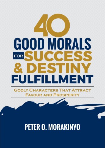 40 GOOD MORALS FOR SUCCESS & DESTINY FULFILMENT - Rightway Christian ...